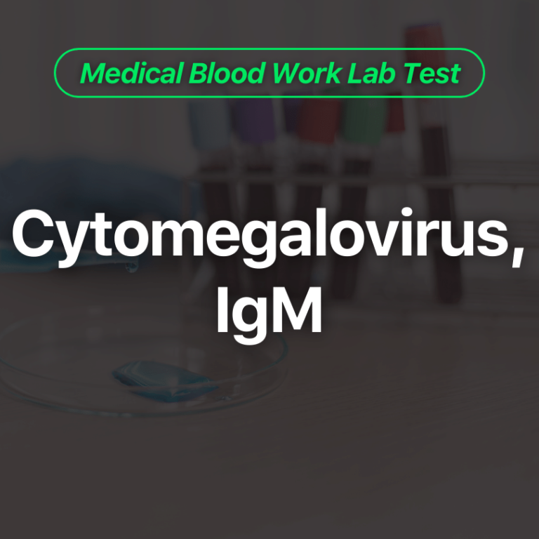 Cytomegalovirus, IgM Blood Work Lab Test - Wittmer Rejuvenation Clinic